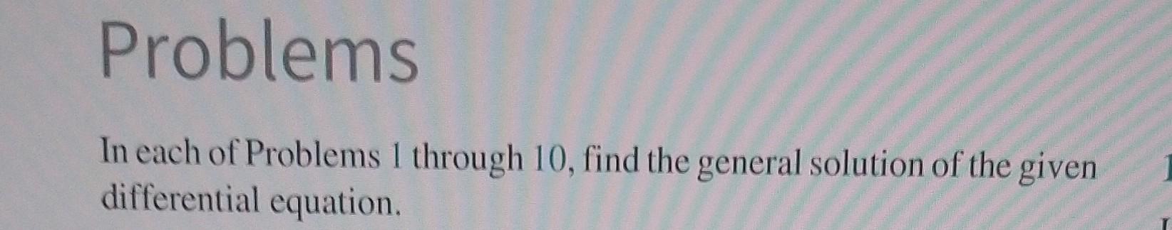 Solved In each of Problems 1 through 10 , find the general | Chegg.com