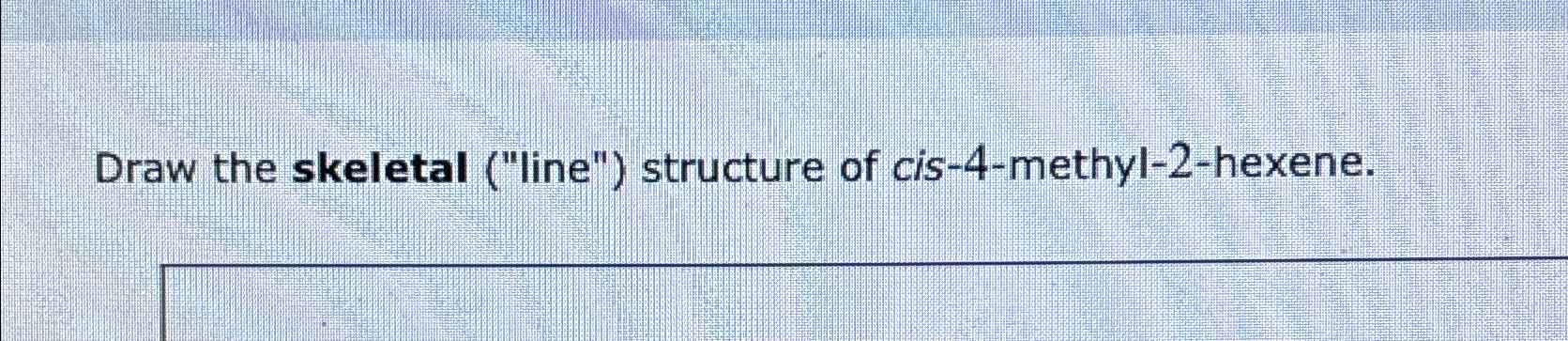 Solved Draw the skeletal ("line") ﻿structure of | Chegg.com