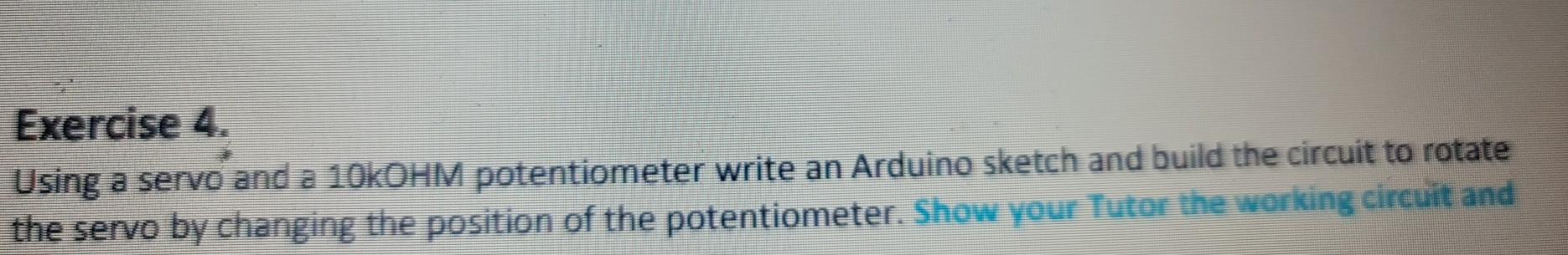 Solved Exercise 4. Using a servo and a 10KOHM potentiometer | Chegg.com