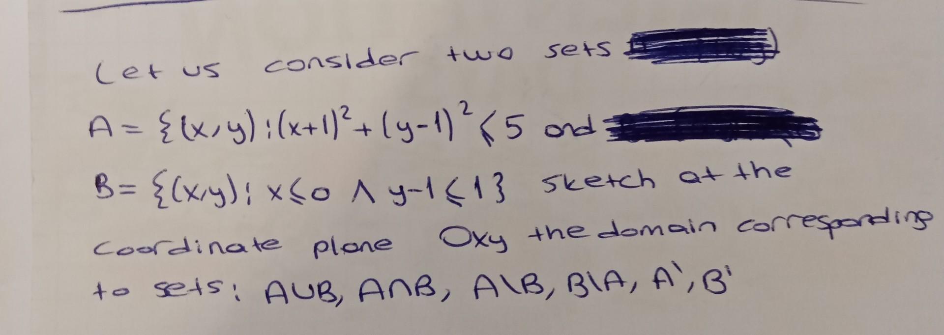 Solved Let us consider two sets A={(x,y):(x+1)2+(y−1)2⩽5 and | Chegg.com