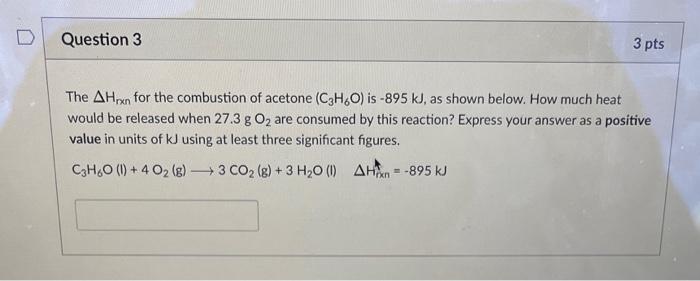 Solved The ΔHrxn for the combustion of acetone (C3H6O) is | Chegg.com