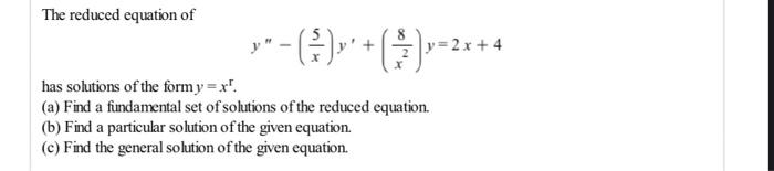 Solved The reduced equation of y′′−(x5)y′+(x28)y=2x+4 has | Chegg.com