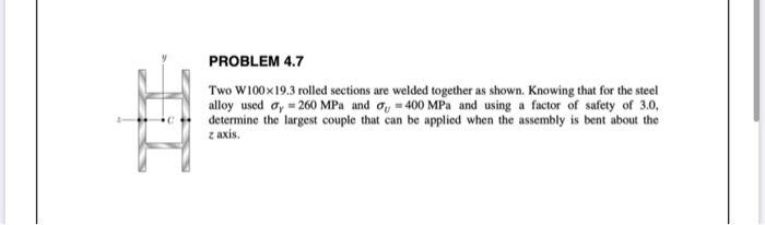 Solved PROBLEM 4.7 Two W100x19.3 rolled sections are welded | Chegg.com