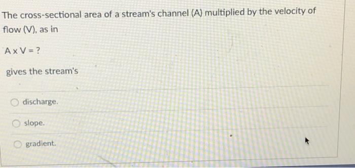 Solved The cross-sectional area of a stream's channel (A) | Chegg.com
