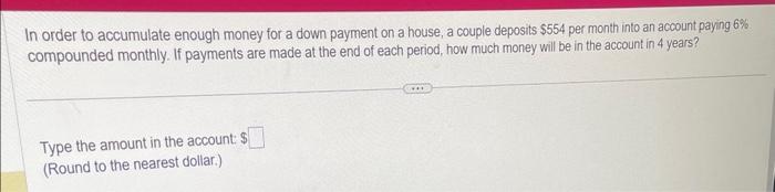 Solved In order to accumulate enough money for a down | Chegg.com