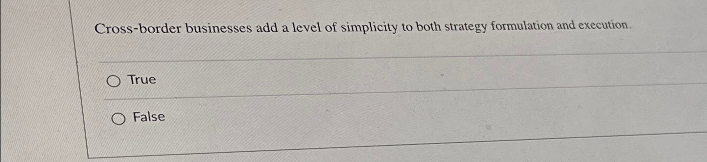 Solved Cross-border businesses add a level of simplicity to | Chegg.com