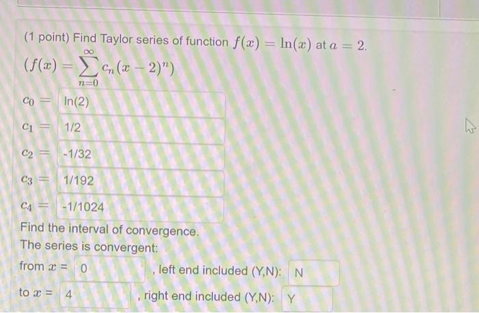 Solved (1 point) Find Taylor series of function f(x)=ln(x) | Chegg.com