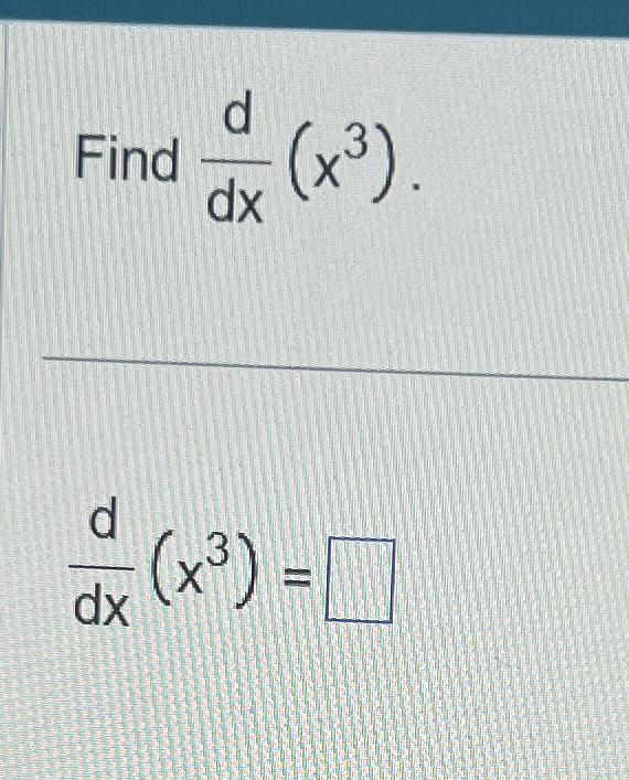 Solved Find ddx(x3)ddx(x3)= | Chegg.com