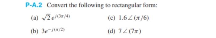 Solved P-A.2 Convert the following to rectangular form: (a) | Chegg.com