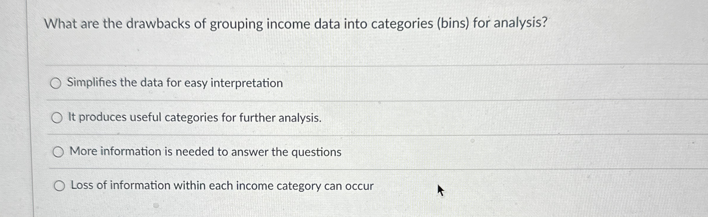 Solved What are the drawbacks of grouping income data into | Chegg.com