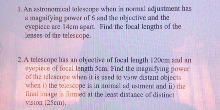Solved 1. An astronomical telescope when in normal | Chegg.com