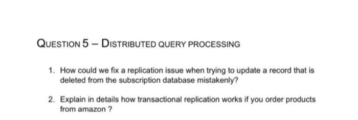 Solved QUESTION 5 - DISTRIBUTED QUERY PROCESSING 1. How | Chegg.com