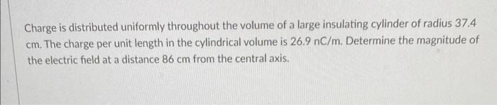 Solved Charge is distributed uniformly throughout the volume | Chegg.com