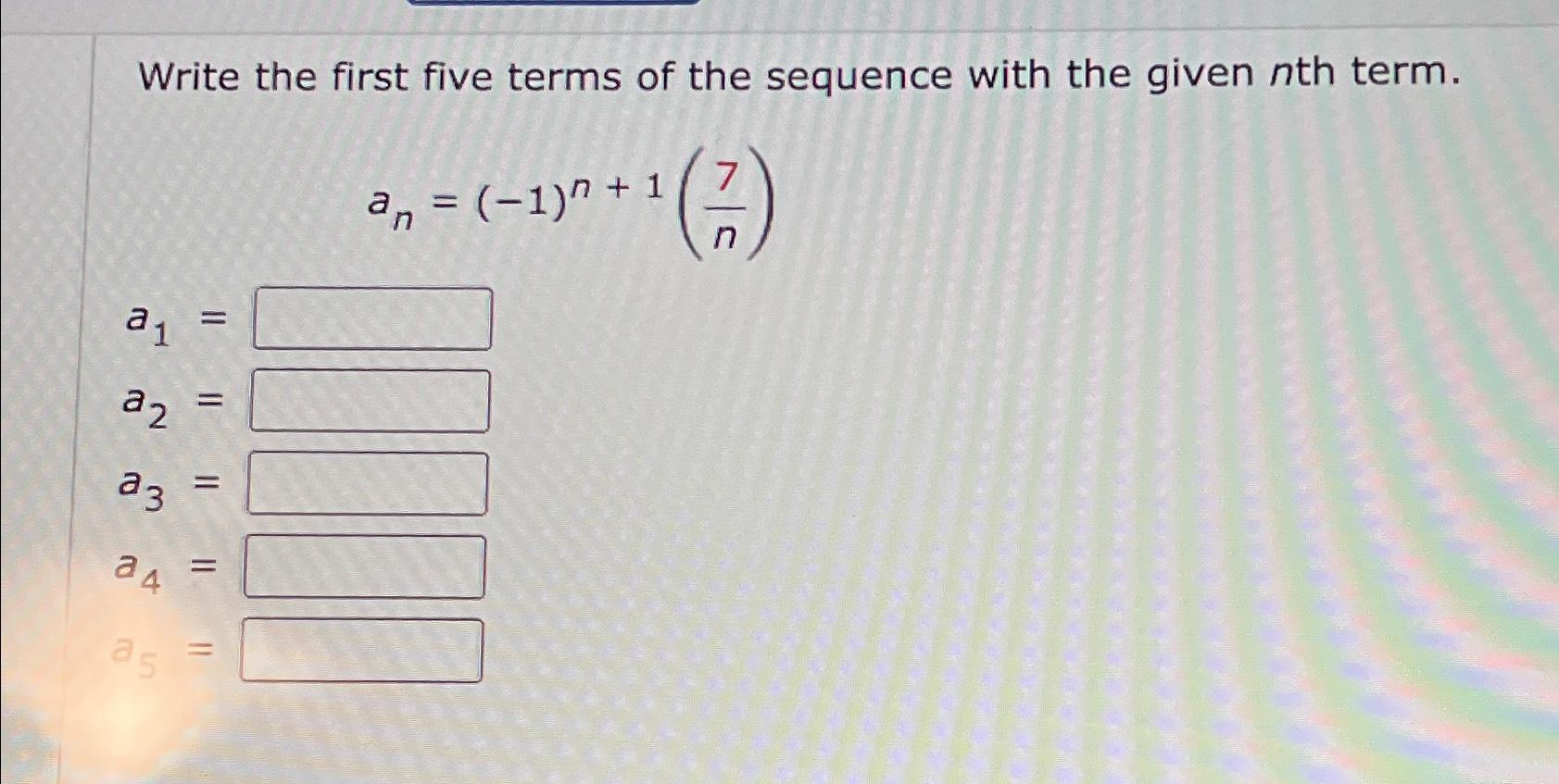 Solved Write the first five terms of the sequence with the | Chegg.com