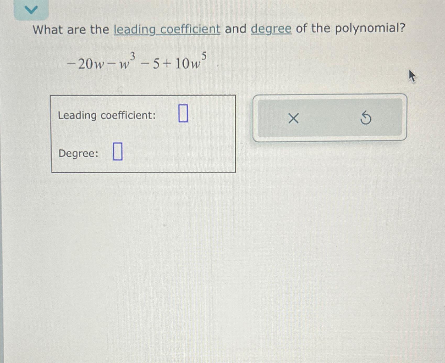 Solved What are the leading coefficient and degree of the | Chegg.com