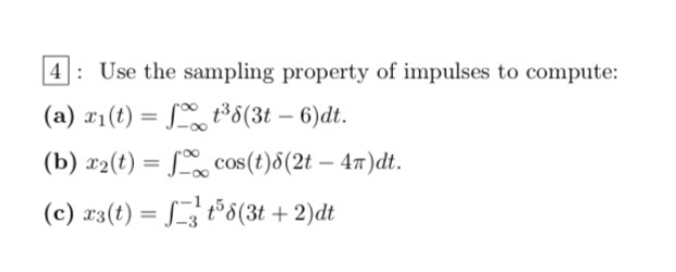 Solved 4 Use the sampling property of impulses to compute: | Chegg.com