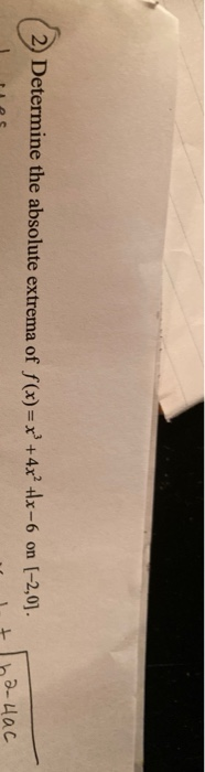 Solved 2. Determine the absolute extrema of f(x)= x +4x? | Chegg.com