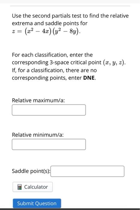 Solved Use the second partials test to find the relative | Chegg.com
