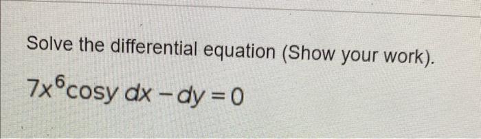 Solved Solve the differential equation (Show your work). | Chegg.com