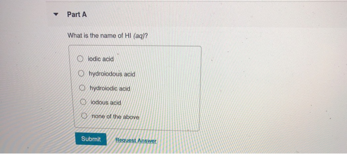 Solved Part A What is the name of HI (aq)? iodic acid | Chegg.com