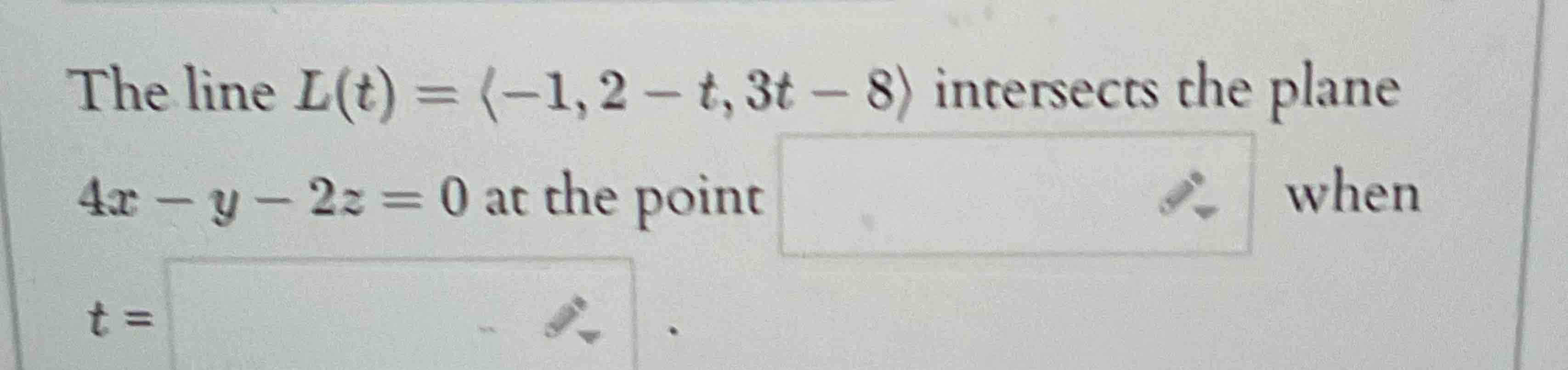 Solved The line L(t)=(:-1,2-t,3t-8:) ﻿intersects the | Chegg.com