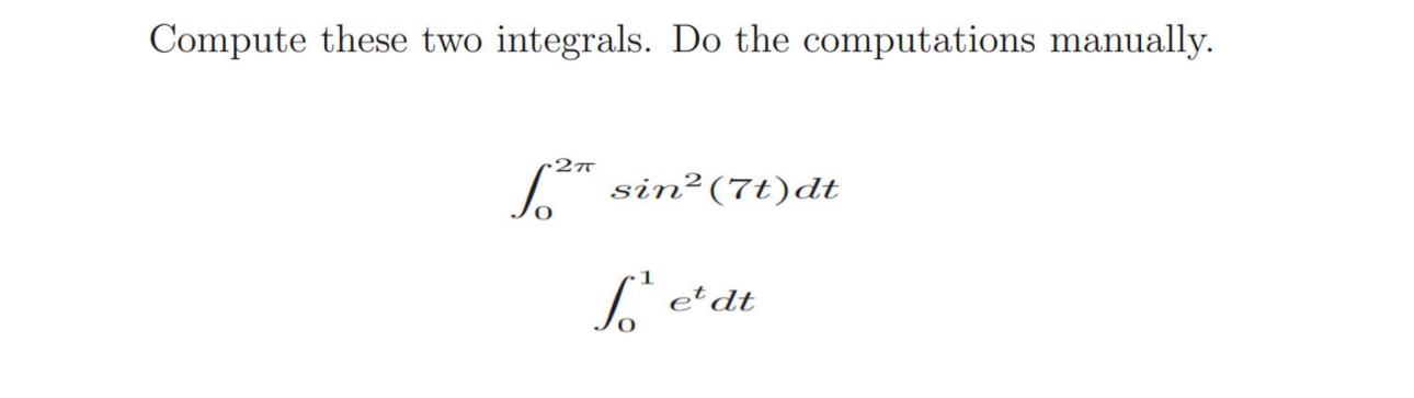 Solved Compute these two integrals. Do the computations | Chegg.com