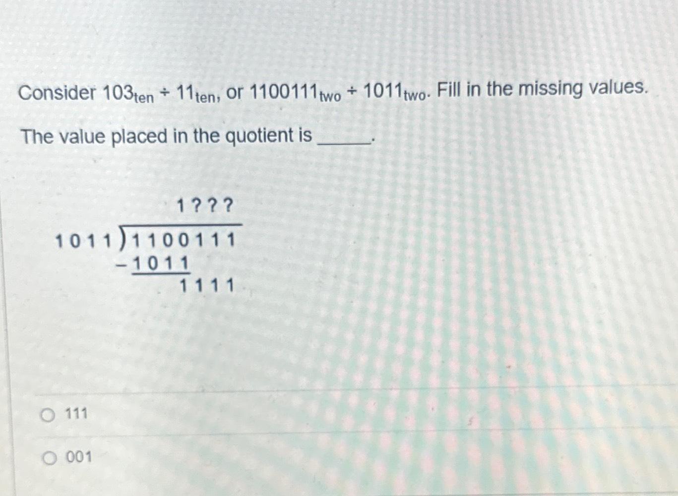 Solved Consider 103ten ÷11ten , ﻿or 1100111two ÷1011two . | Chegg.com