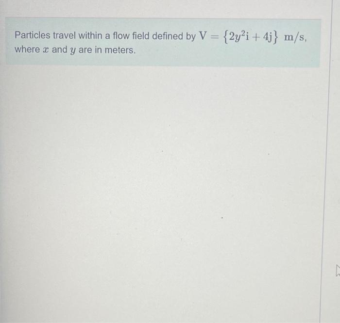 Solved Particles travel within a flow field defined by | Chegg.com