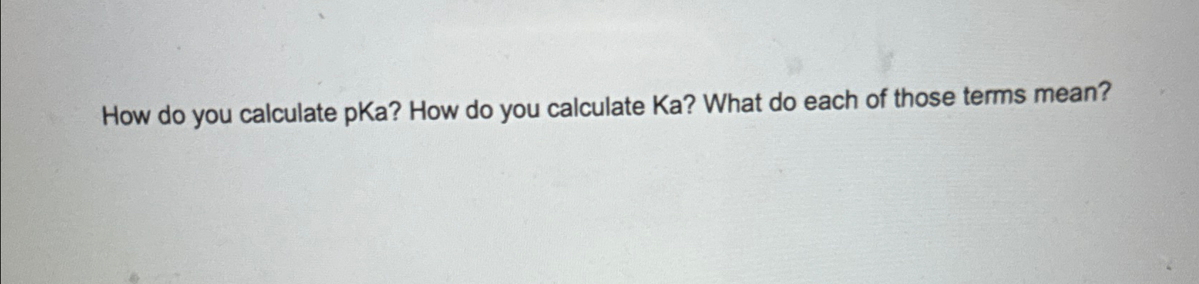 Solved How do you calculate pKa? How do you calculate Ka? | Chegg.com