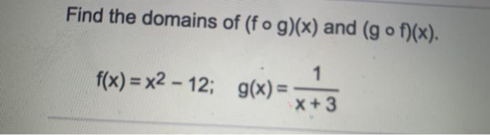 Solved Find the domains of (fog)(x) and (gof)(x). f(x) = x2 | Chegg.com