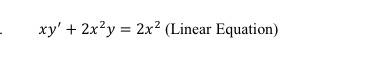 Solved xy' + 2x2y = 2x2 (Linear Equation) | Chegg.com