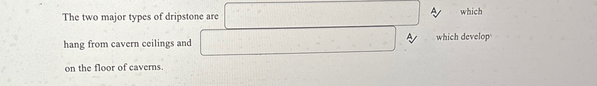 Solved The two major types of dripstone are ﻿A which hang | Chegg.com