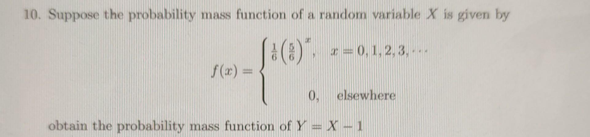 Solved 10. Suppose the probability mass function of a random | Chegg.com
