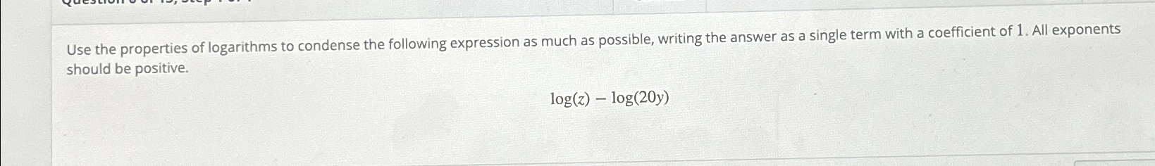 Solved Use the properties of logarithms to condense the | Chegg.com