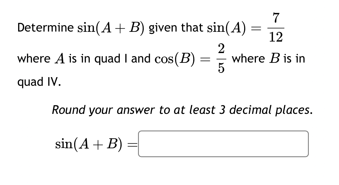 Solved Determine sin(A+B) ﻿given that sin(A)=712 ﻿where A | Chegg.com