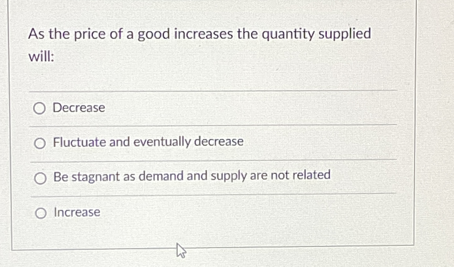Solved As the price of a good increases the quantity | Chegg.com