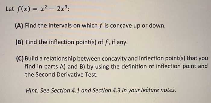 Solved Let f(x) = x2 – 2x3. (A) Find the intervals on which | Chegg.com Solved Let f(x) = x2 – 2x3. (A) Find the intervals on which | Chegg.com