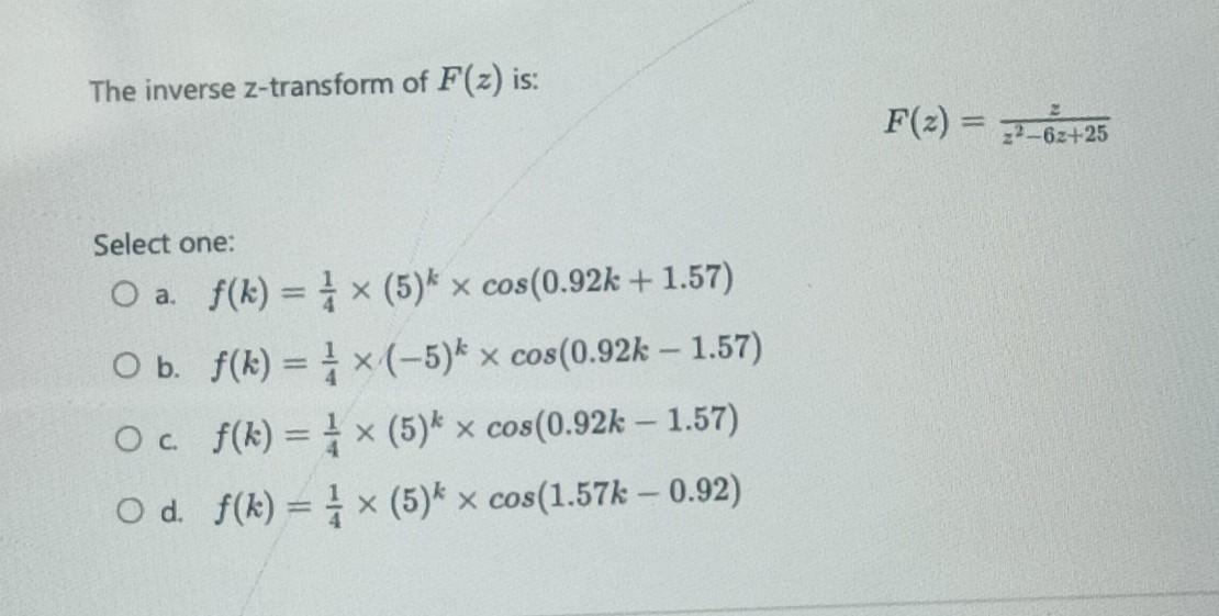 Solved The inverse z-transform of F(z) is: F(z)=z2−6z+25z | Chegg.com