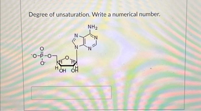 Solved Degree of unsaturation. Write a numerical number. | Chegg.com