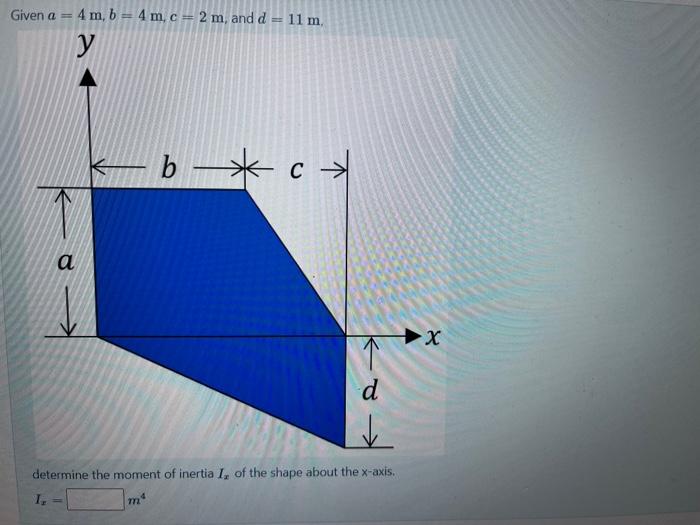 Solved Given a=4 m,b=4 m,c=2 m, and d=11 m, | Chegg.com Solved Given a=4 m,b=4 m,c=2 m, and d=11 m, | Chegg.com