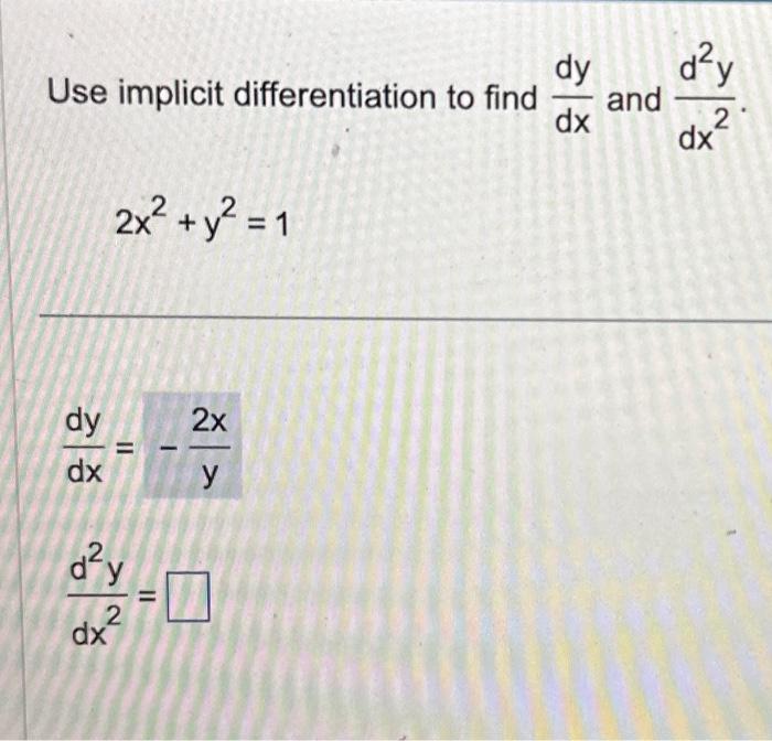 Solved Use implicit differentiation to find dxdy and dx2d2y. | Chegg.com