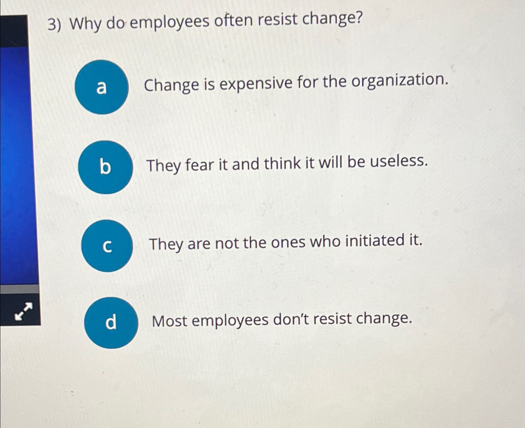 Why do employees often resist change?Change is | Chegg.com