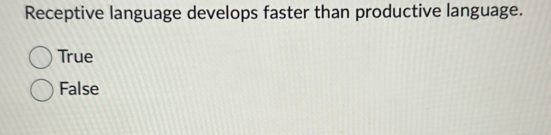 Solved Receptive language develops faster than productive | Chegg.com