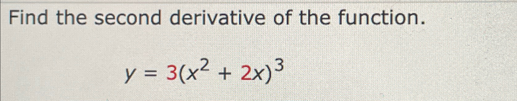 Solved Find the second derivative of the | Chegg.com