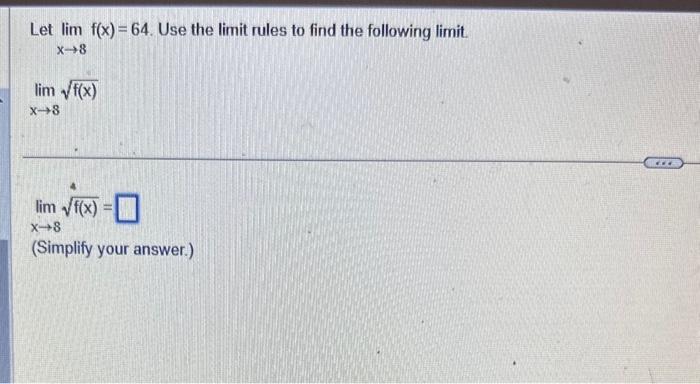 Solved Let limx→8f(x)=64. Use the limit rules to find the | Chegg.com