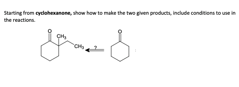 Solved Starting from cyclohexanone, show how to make the two | Chegg.com