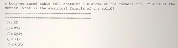 Solved a body-centered cubic cell contains 8X atoms at the | Chegg.com