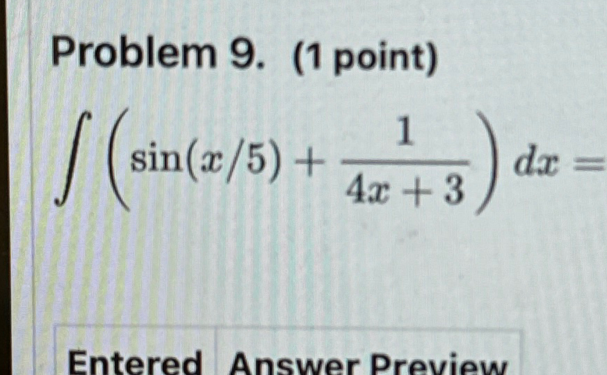 Solved Problem 9. (1 ﻿point)∫﻿﻿(sin(x5)+14x+3)dx= | Chegg.com