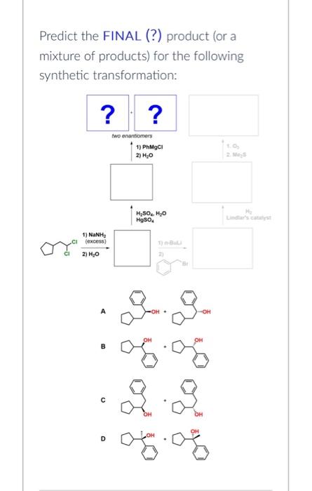Solved Predict the FINAL (?) product (or a mixture of | Chegg.com