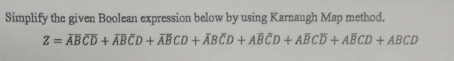 Solved Simplify the given Boolean expression below by using | Chegg.com